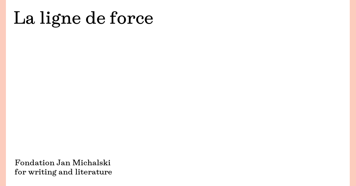 La ligne de force – Fondation Jan Michalski
