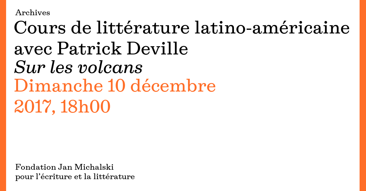 Cours de littérature latino-américaine avec Patrick Deville – Fondation Jan Michalski