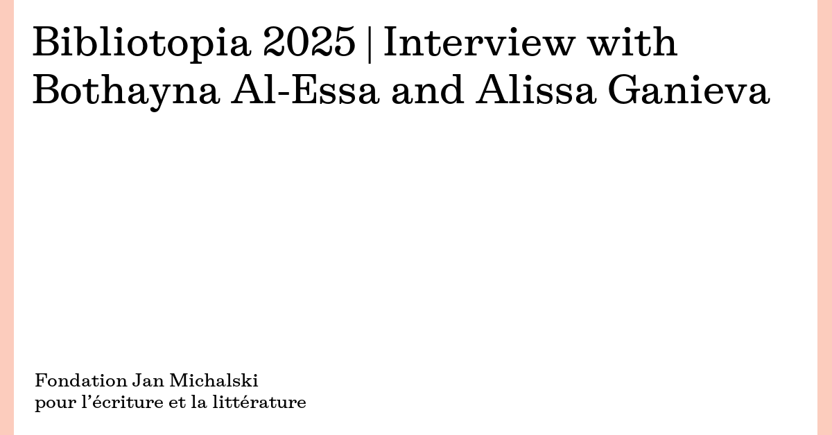 Bibliotopia 2025 | Interview with Bothayna Al-Essa and Alissa Ganieva ...